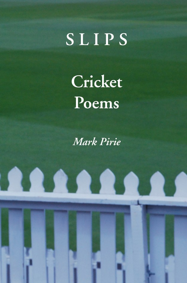 Poetry Shelf celebrates new books: Mark Pirie’s ‘Slips: Cricket Poems ...